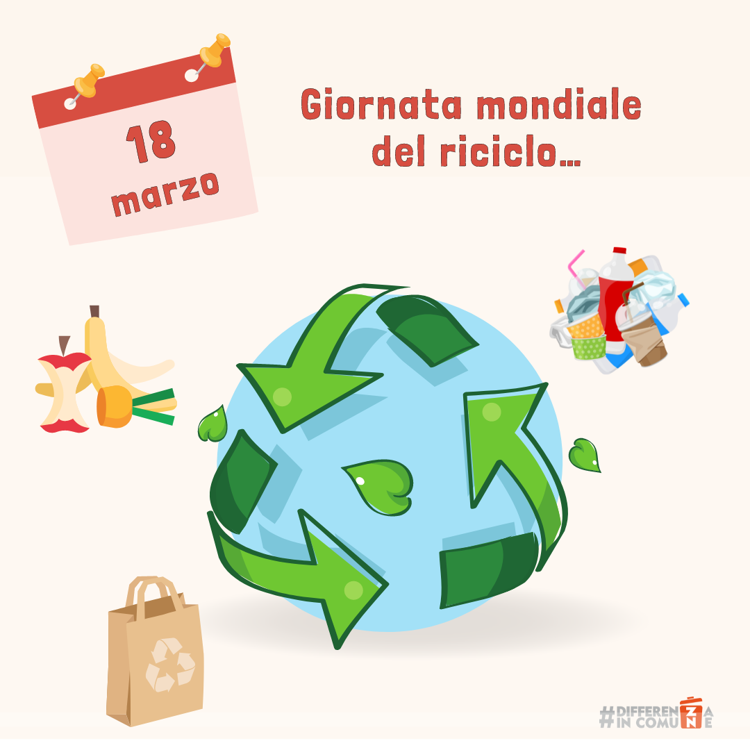 18 marzo giornata mondiale del riciclo….♻️🗓️ - differenzaincomune
